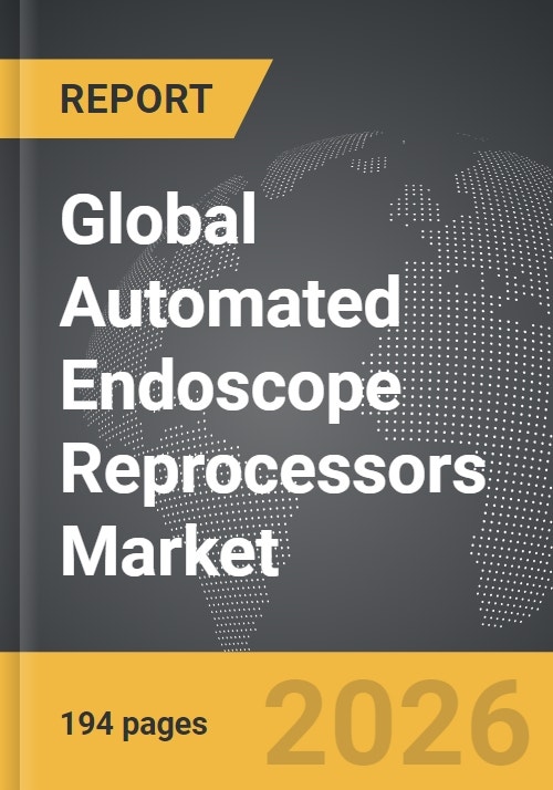 Automated Endoscope Reprocessors (AER) - Global Strategic Business Report