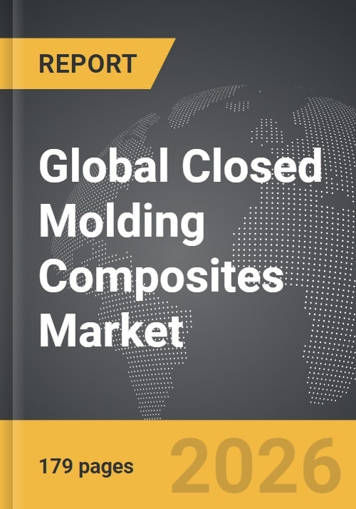Closed Molding Composites - Global Strategic Business Report