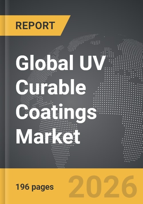 UV Curable Coatings - Global Strategic Business Report