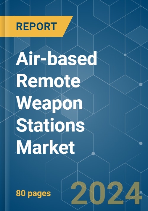 Air-based Remote Weapon Stations Market Size & Competitors