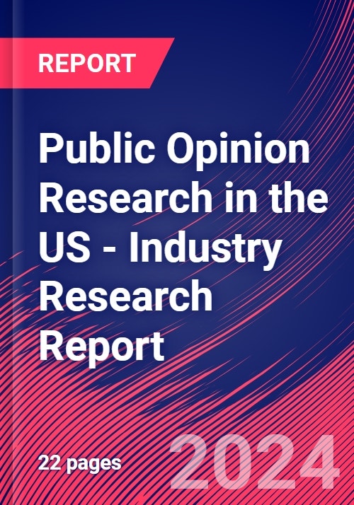 Public Opinion Research in the US - Industry Research Report