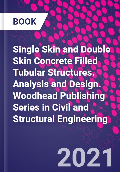 Single Skin and Double Skin Concrete Filled Tubular Structures ...