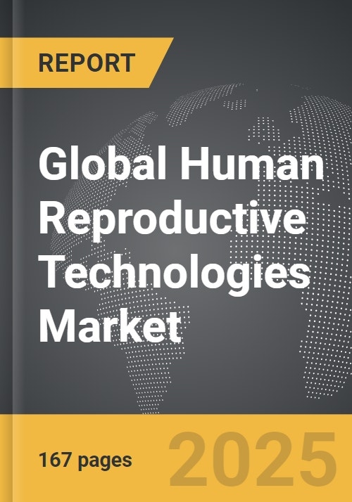 Human Reproductive Technologies - Global Strategic Business Report