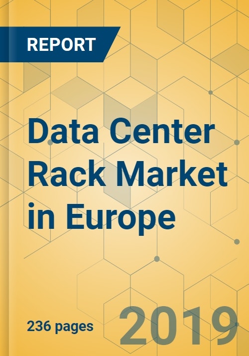 Data Center Rack Market in Europe - Industry Outlook and Forecast 2019-2024