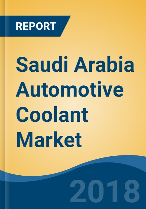 Saudi Arabia Automotive Coolant Market By Vehicle Type (Passenger Car ...
