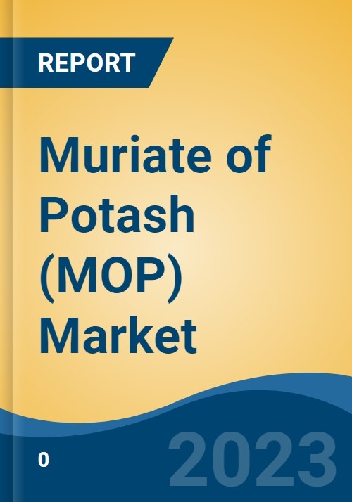 Muriate of Potash (MOP) Market - Global Industry Size, Share, Trends ...