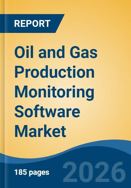 Oil and Gas Production Monitoring Software Market - Global Industry ...