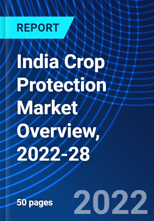 India Crop Protection Market Overview, 2022-28