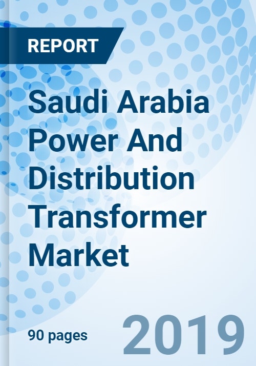 Saudi Arabia Power And Distribution Transformer Market (2019-2025 ...