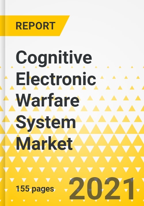 Cognitive Electronic Warfare System Market - A Global Market and ... Cognitive Electronic Warfare System Market - A Global Market and ...