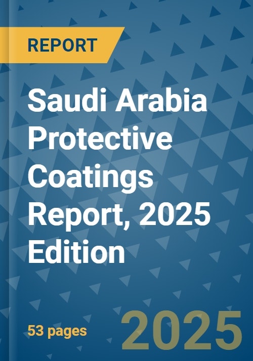 Saudi Arabia Protective Coatings Report, 2025 Edition