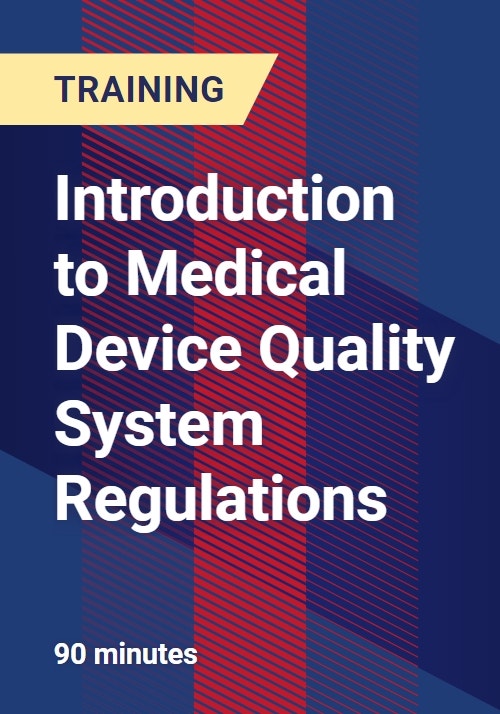 Introduction to Medical Device Quality System Regulations