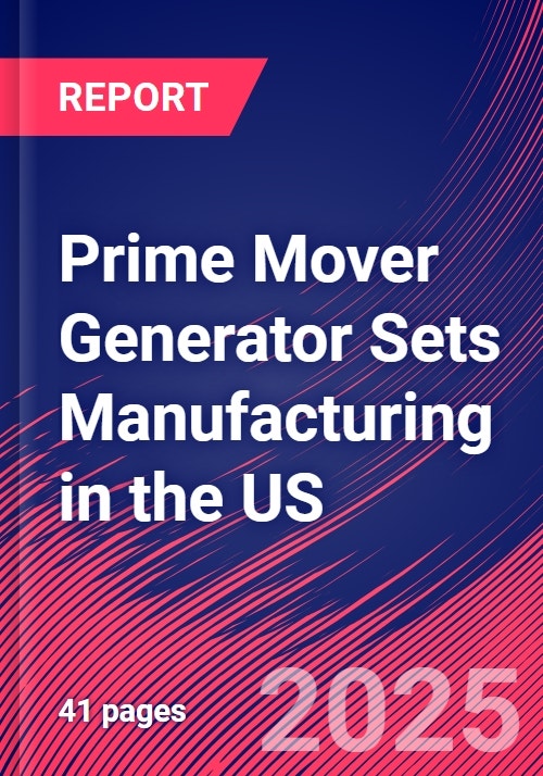 Prime Mover Generator Sets Manufacturing in the US - Market Research Report