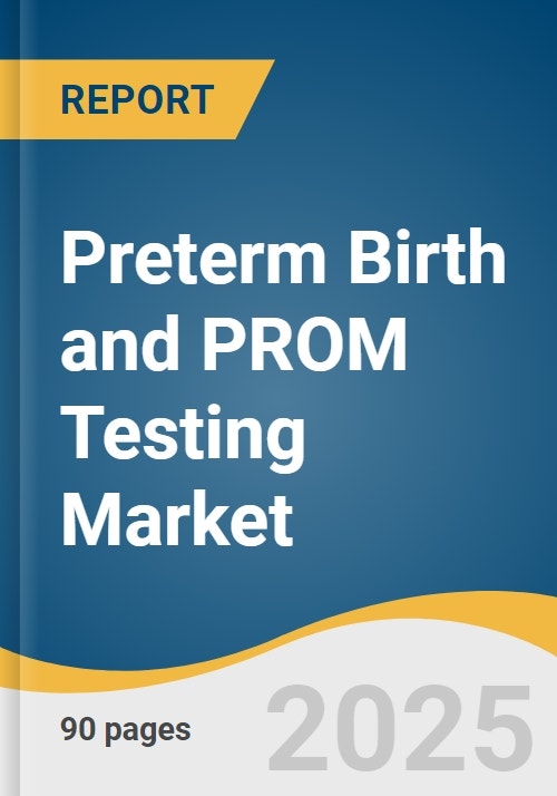 Preterm Birth And PROM Testing Market Size, Share & Trends Analysis ...