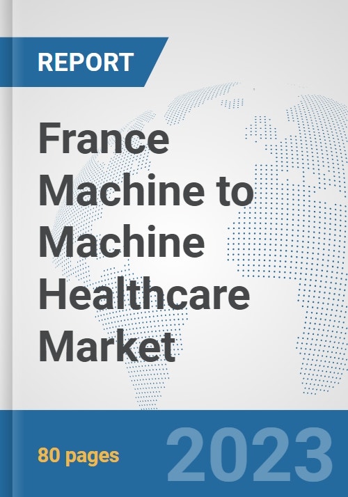 France Machine to Machine Healthcare Market Size & Trends