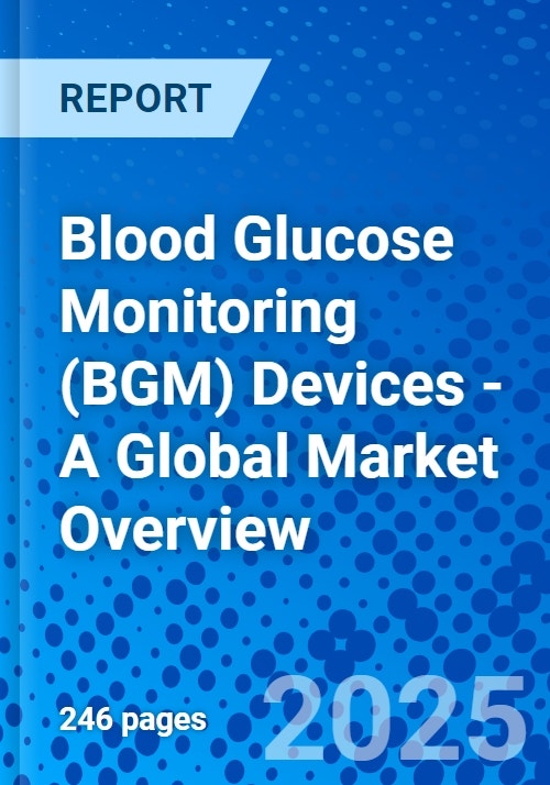 Blood Glucose Monitoring (BGM) Devices - A Global Market Overview
