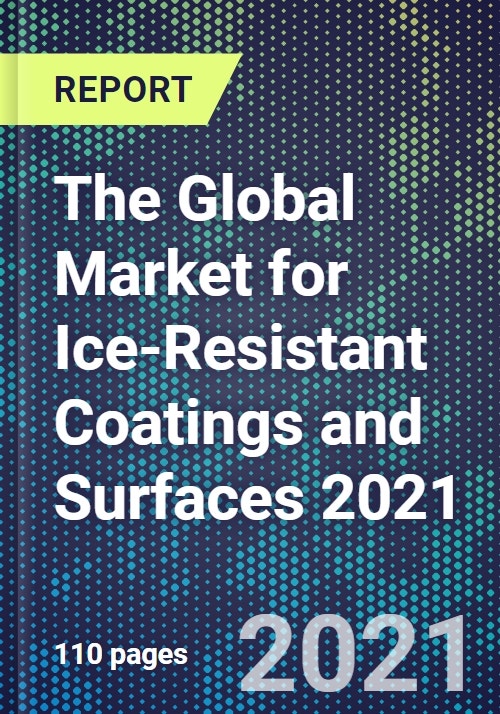 The Global Market for Ice-Resistant Coatings and Surfaces 2021