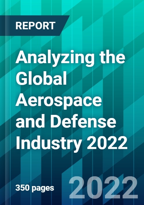 Analyzing the Global Aerospace and Defense Industry 2022