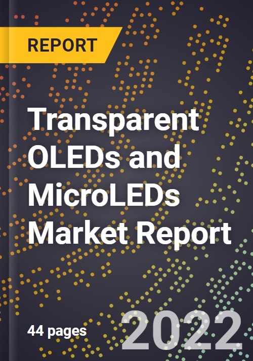 Transparent OLEDs and MicroLEDs Market Report