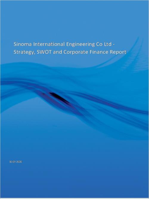 Sinoma International Engineering Co Ltd - Company Profile and SWOT Analysis