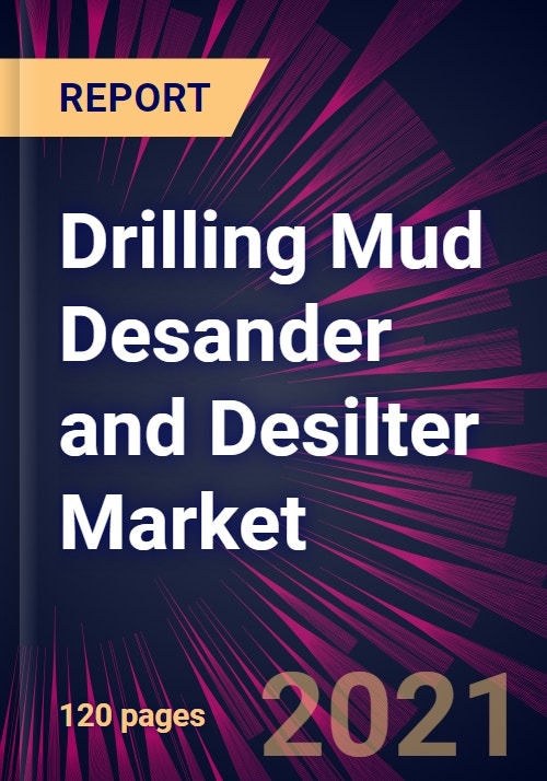 Drilling Mud Desander and Desilter Market 2021-2025