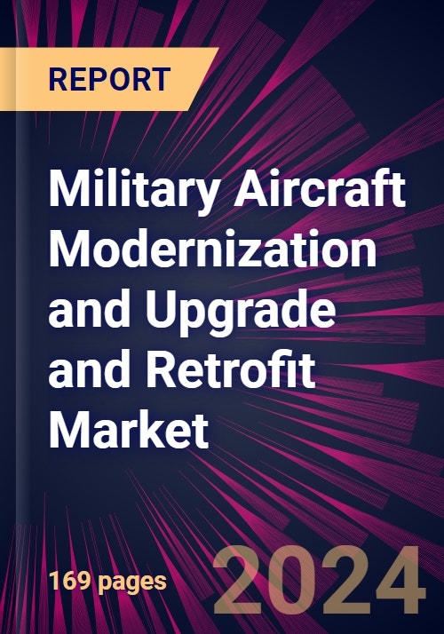 Military Aircraft Modernization and Upgrade and Retrofit Market 2024-2028