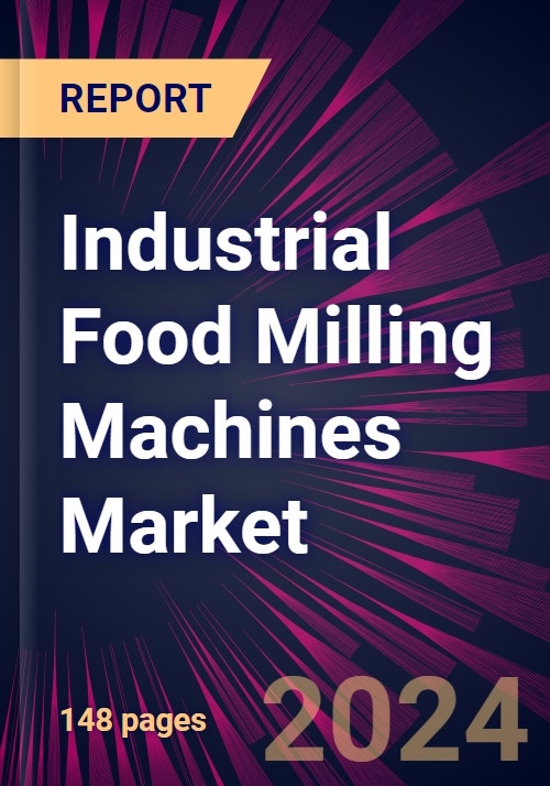 Industrial Food Milling Machines Market 2024-2028