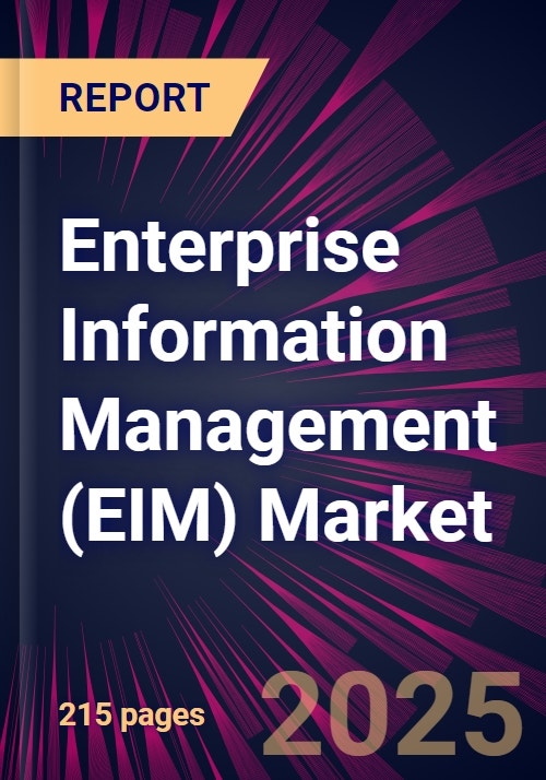 Enterprise Information Management (EIM) Market 2025-2029