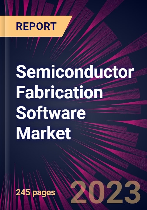 Semiconductor Fabrication Software Market 2025-2029
