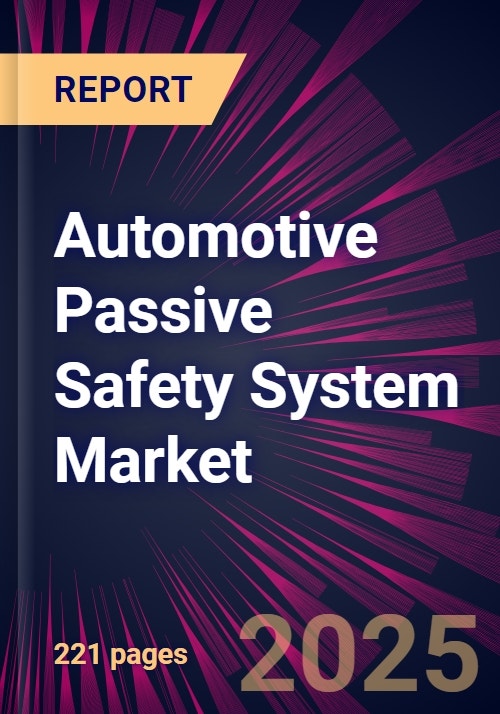 Automotive Passive Safety System Market 2025-2029