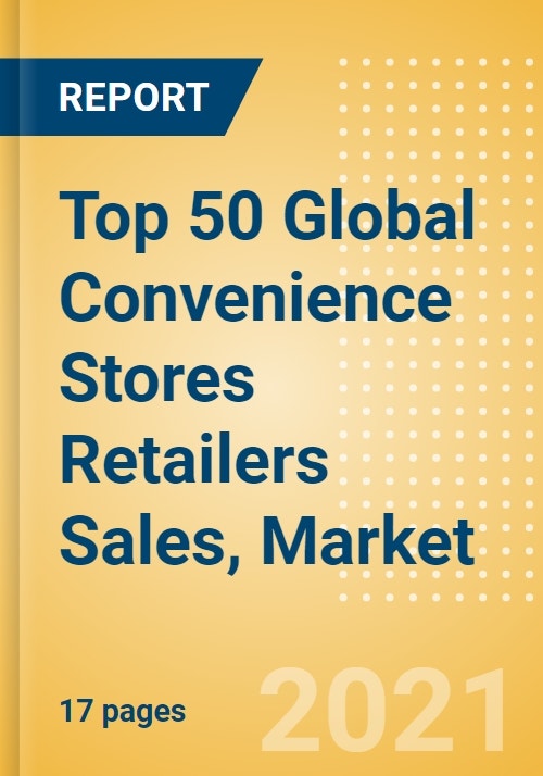 Top 50 Global Convenience Stores Retailers Sales, Market Share ...