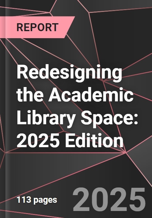 Redesigning the Academic Library Space: 2025 Edition