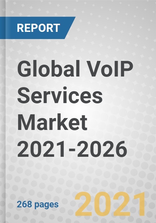 Global VoIP Services Market 2021-2026 - Research and Markets