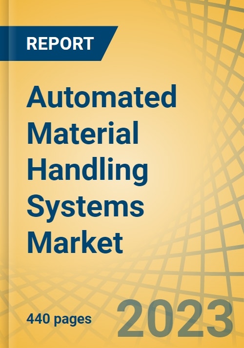 Automated Material Handling Systems Market by Type, Component, Function ...