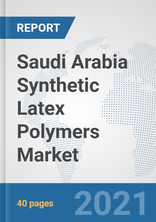 Saudi Arabia Synthetic Latex Polymers Market: Prospects, Trends ...