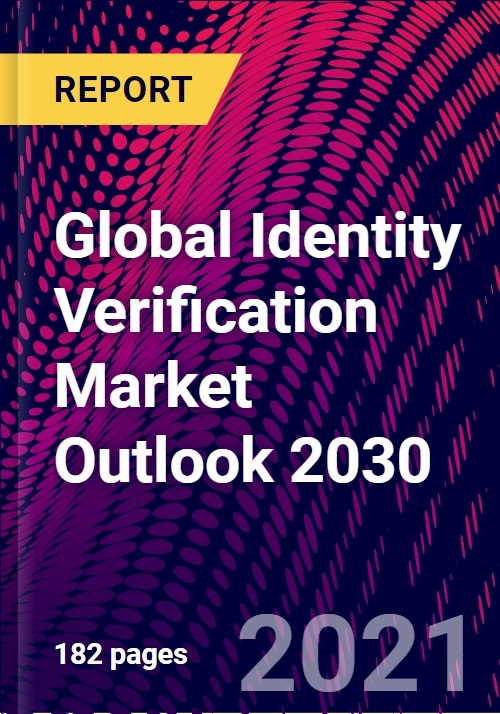 Global Identity Verification Market Outlook 2030
