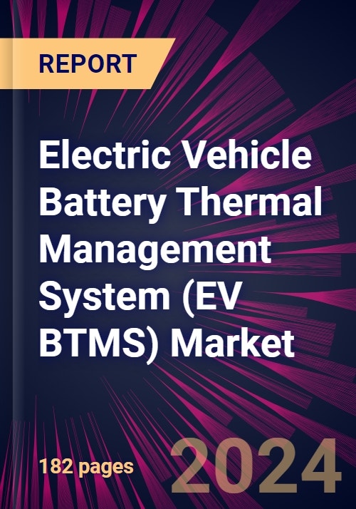 Electric Vehicle Battery Thermal Management System (EV BTMS) Market ...