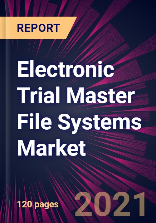 Electronic Trial Master File Systems Market 2021-2025