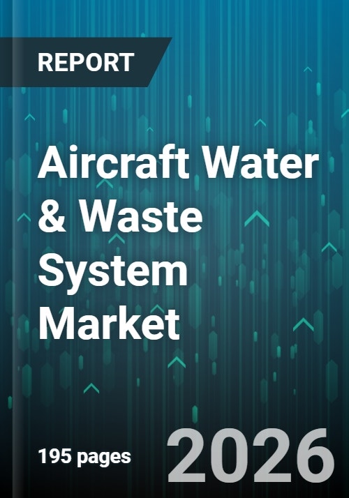 Aircraft Water & Waste System Market - Global Forecast 2025-2032