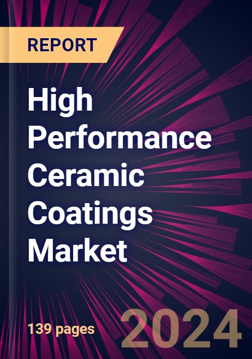 High Performance Ceramic Coatings Market 2024-2028