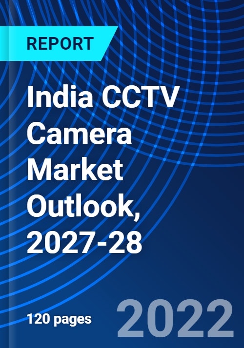 India CCTV Camera Market Outlook, 2027-28 - Research and Markets