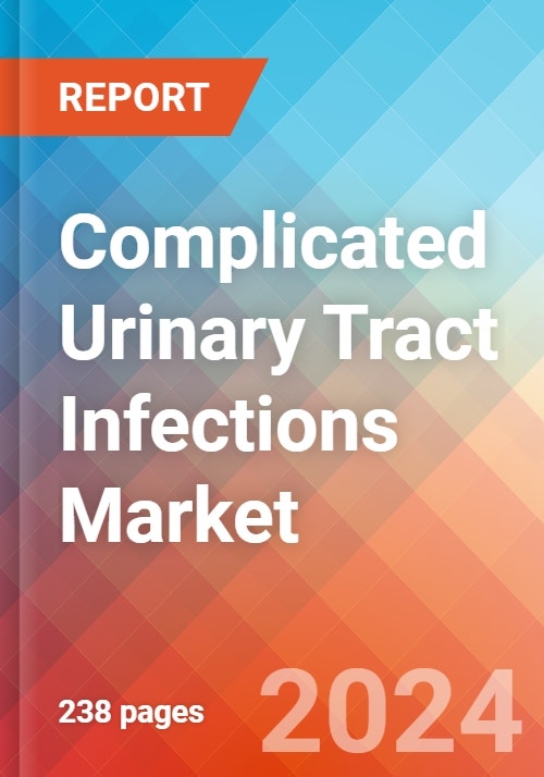 Complicated Urinary Tract Infections Market Insight, Epidemiology and ...
