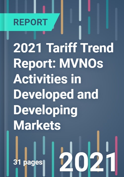 2021 Tariff Trend Report: MVNOs Activities in Developed and Developing Markets