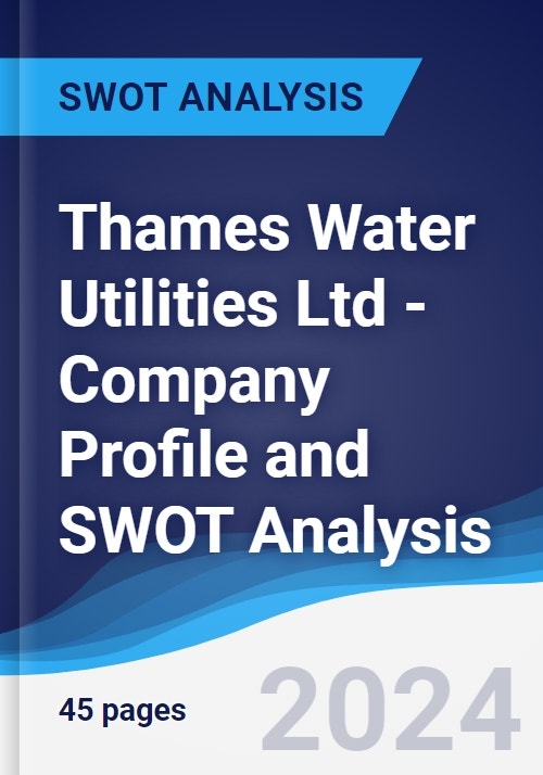 Thames Water Utilities Ltd - Company Profile and SWOT Analysis