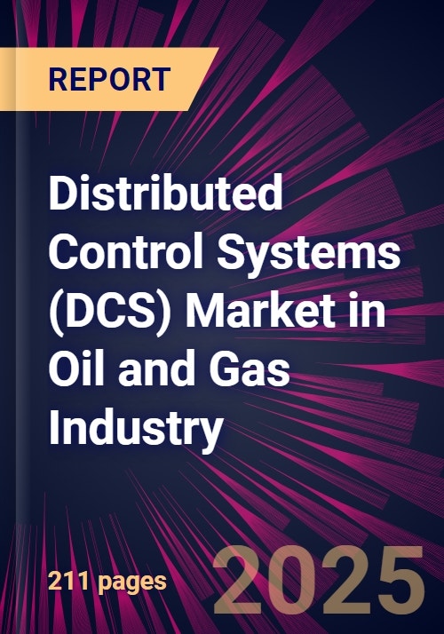 Distributed Control Systems (DCS) Market in Oil and Gas Industry 2025-2029