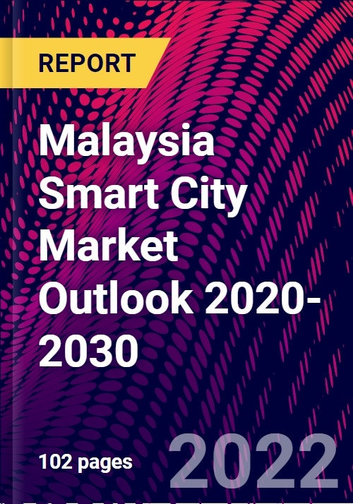 Malaysia Smart City Market Outlook 2020-2030