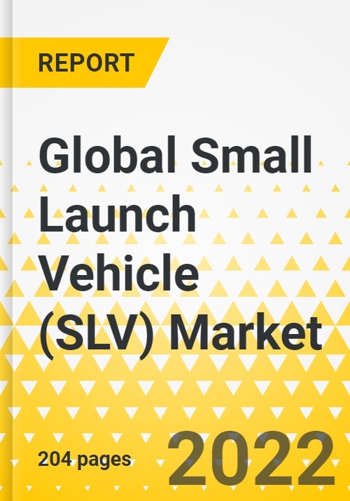 Global Small Launch Vehicle (SLV) Market - A Comprehensive Launch ...