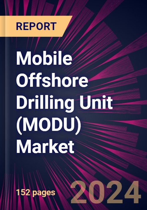 Mobile Offshore Drilling Unit (MODU) Market 2024-2028