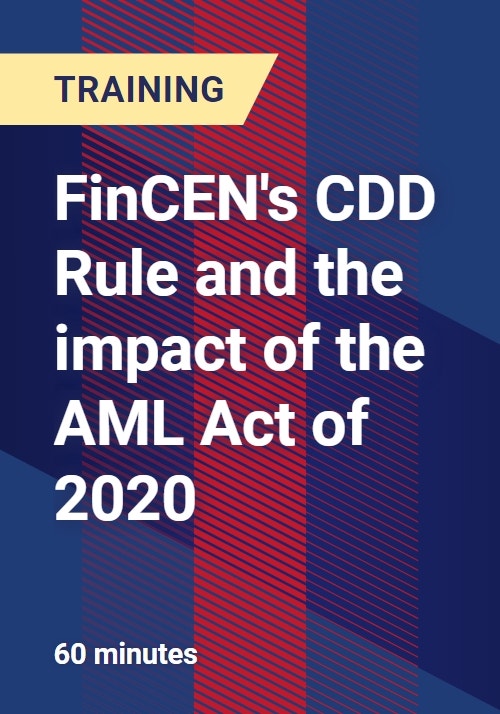 FinCEN's CDD Rule and the impact of the AML Act of 2020