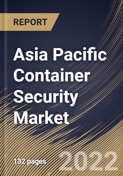 Asia Pacific Container Security Market Size, Share & Industry Trends ...